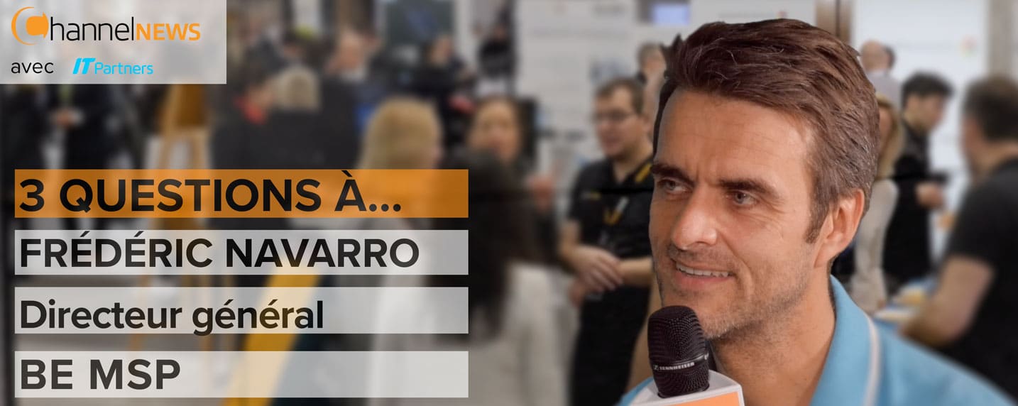 Interview de Frédéric Navarro, cofondateur de BeMSP - ChannelNews
