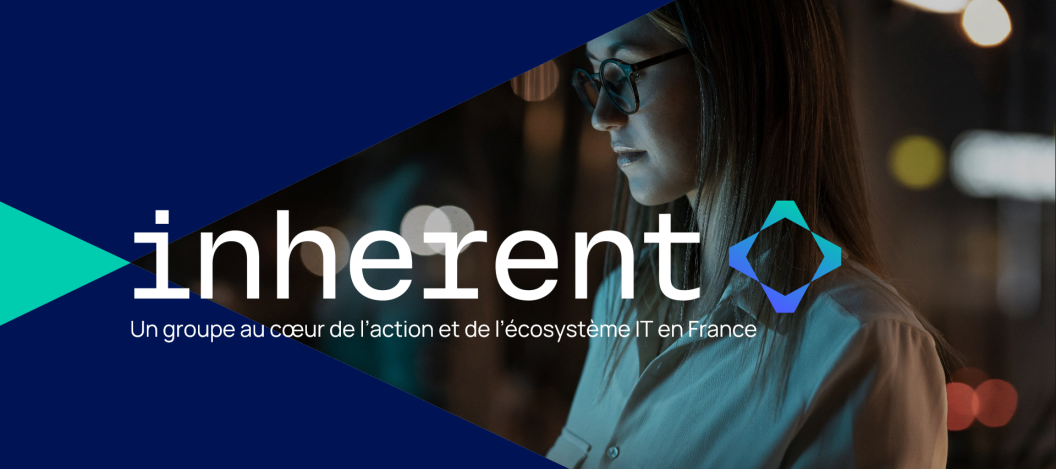 inherent, nouvelle marque ombrelle du Groupe Adista - ChannelNews