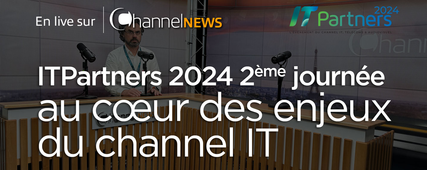 Channelnews en live sur ITPartners seconde journée - ChannelNews